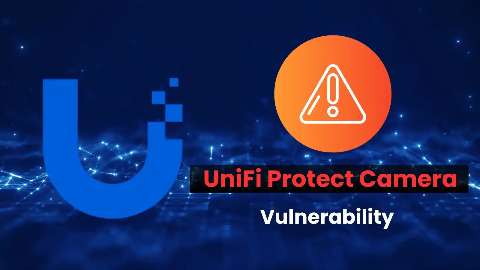 Critical UniFi Protect Camera Vulnerability Enables Remote Code ... Critical UniFi Protect Camera Vulnerability Enables Remote Code ...